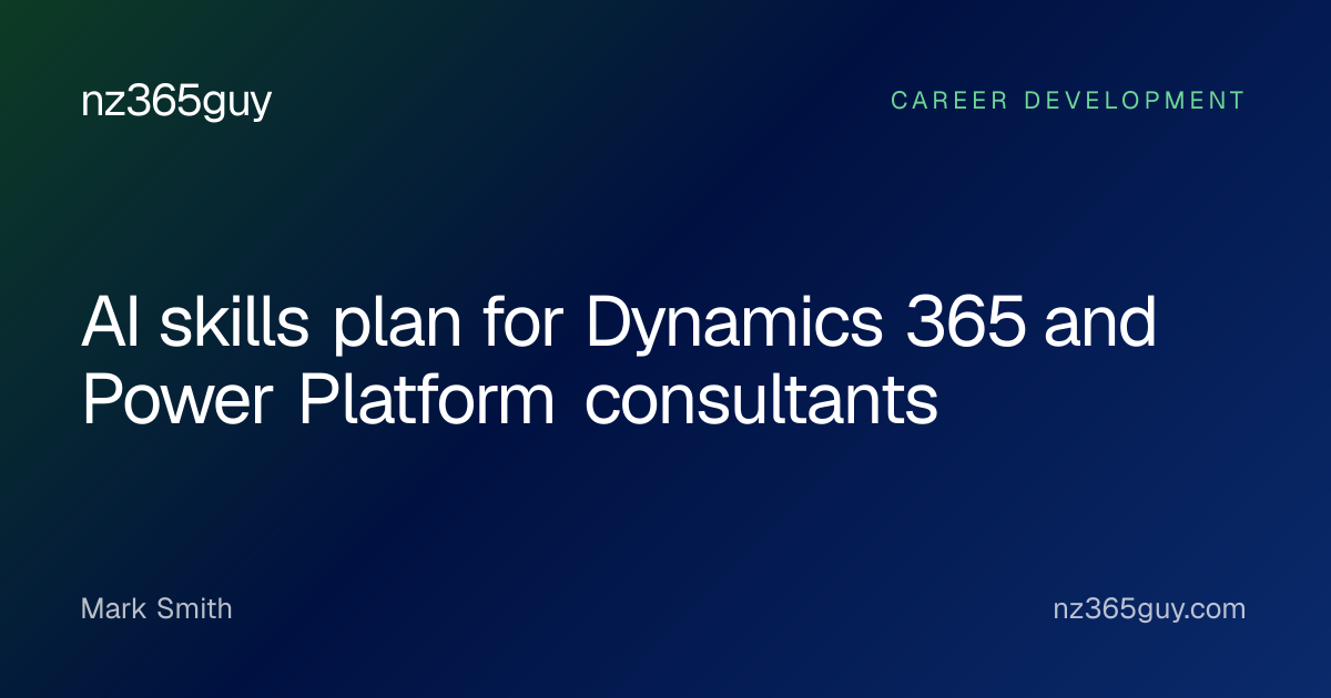 AI skills plan for Dynamics 365 and Power Platform consultants — nz365guy